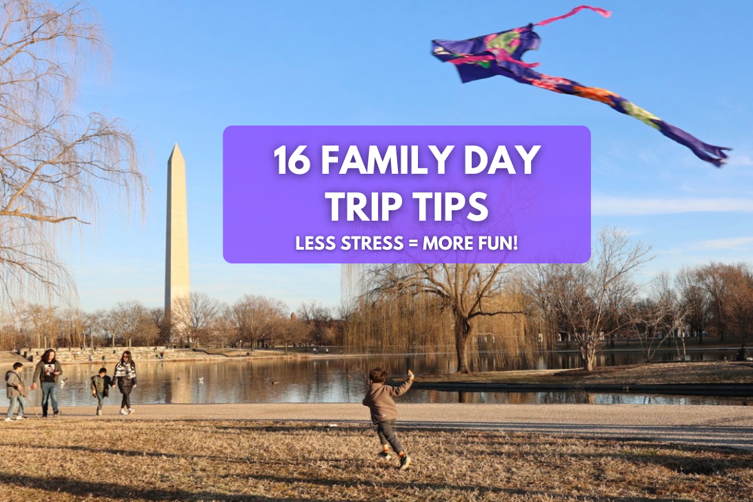 16 Family Day Trip Tips - More Fun & Less Stress!