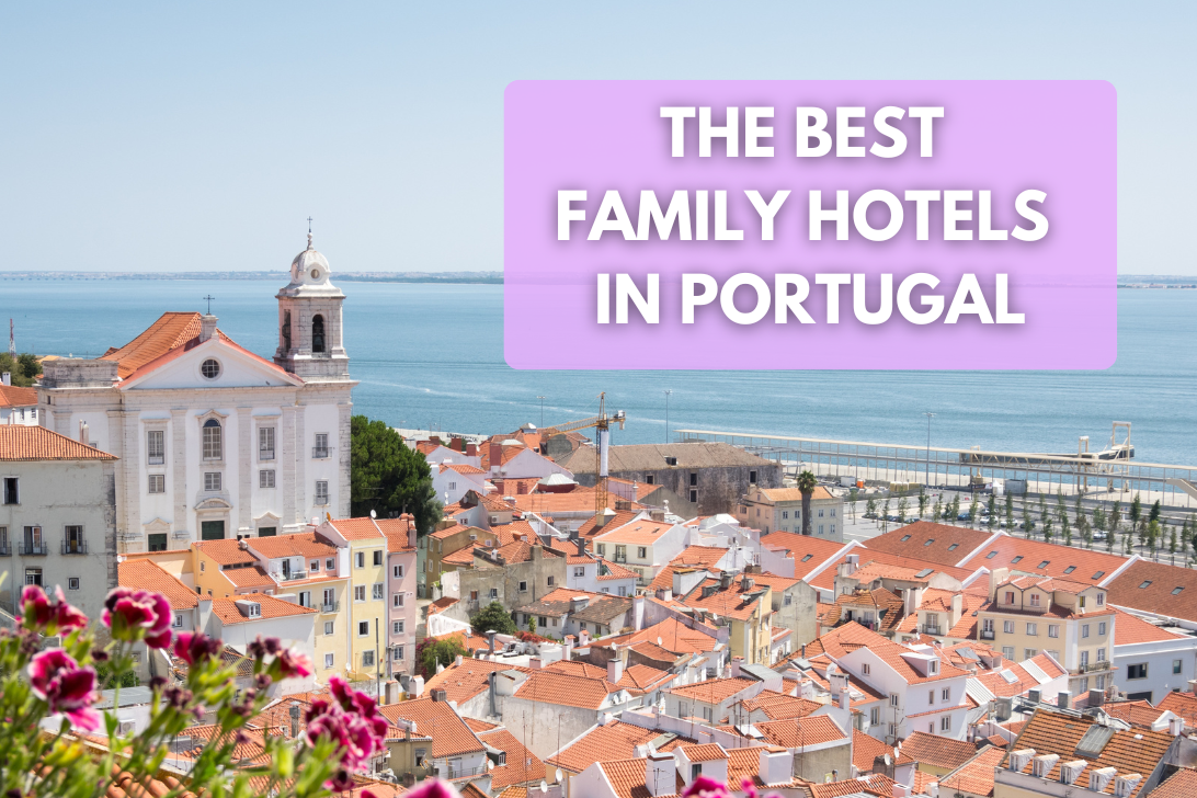 Best Hotels in Portugal for Families in Lisbon Cascais Porto & Algarve